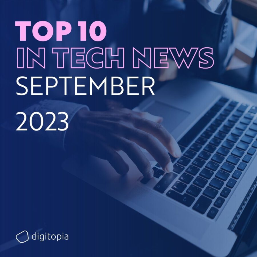 Top 10 in Tech - September 2023 - Digitopia