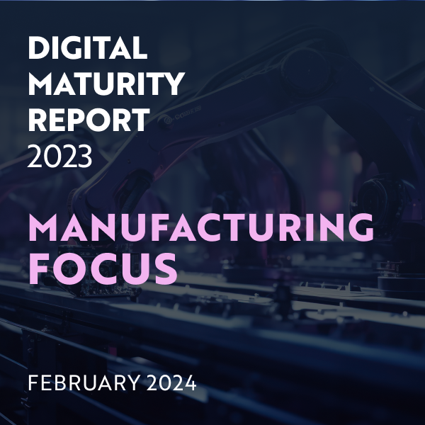 Digital Maturity Manufacturing Report: Benchmarks for 2023