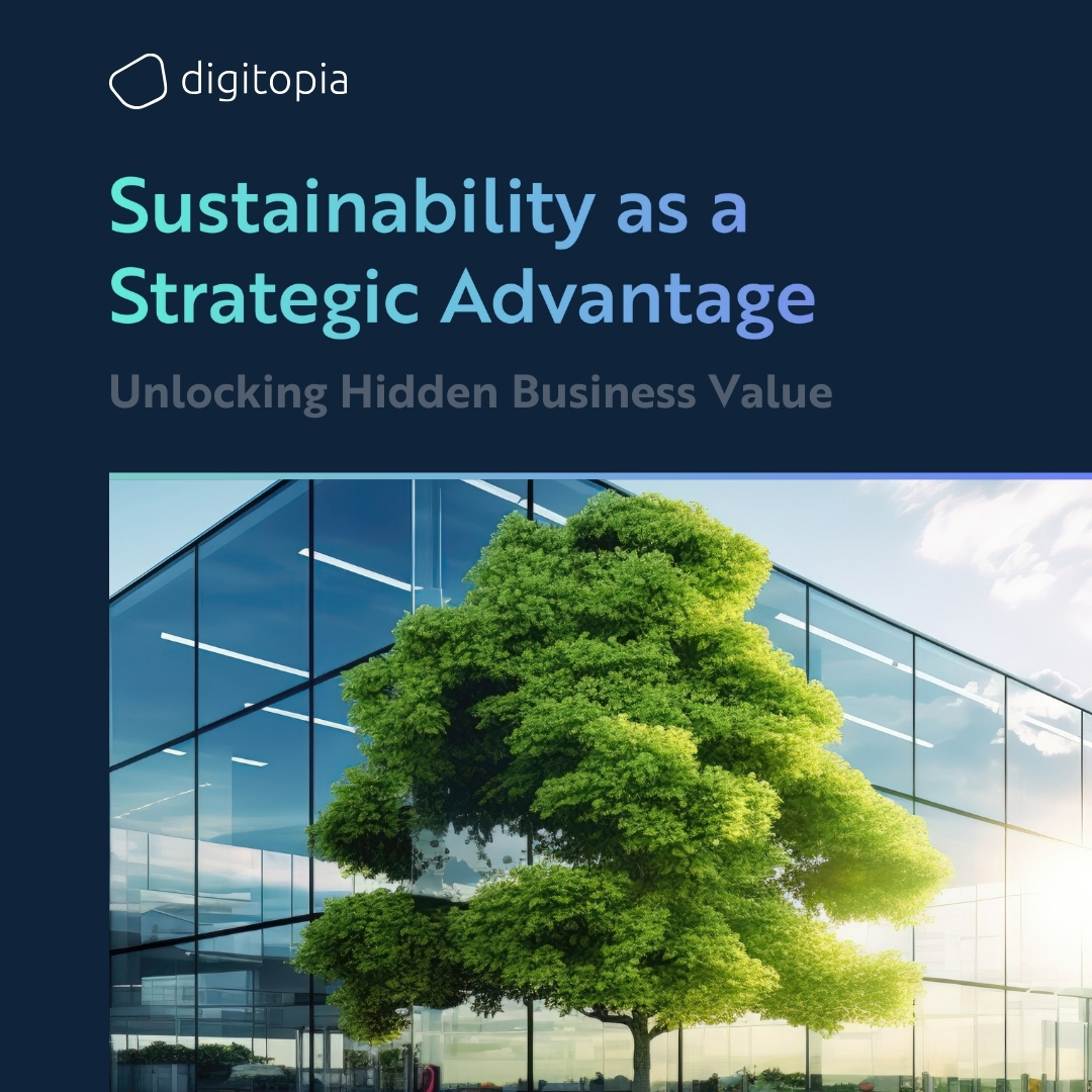 Sustainability as a Strategic Advantage: Unlocking Hidden Business Value - Digitopia