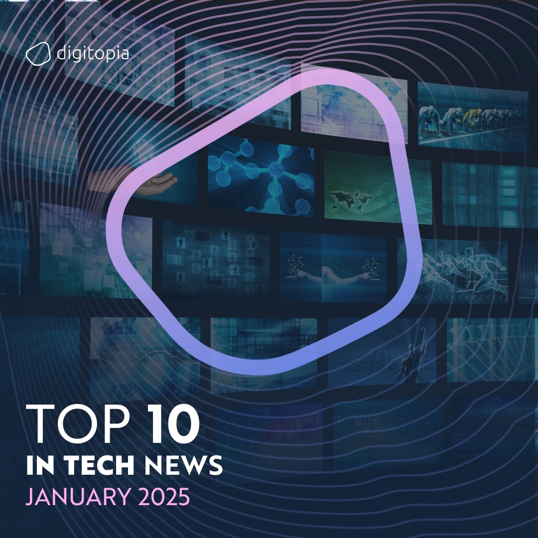 Top 10 in Tech – January 2025 - Digitopia