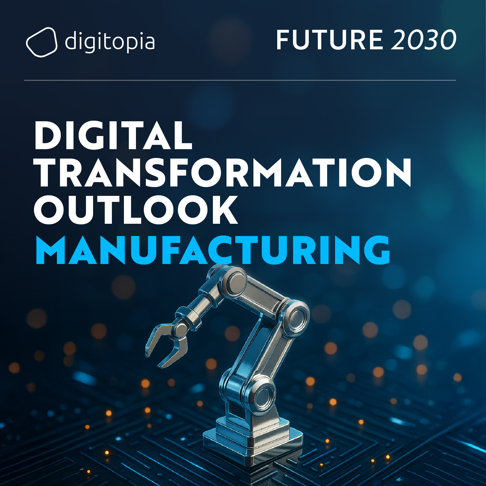 Manufacturing Industry Outlook 2030: The Future of Digital Transformation