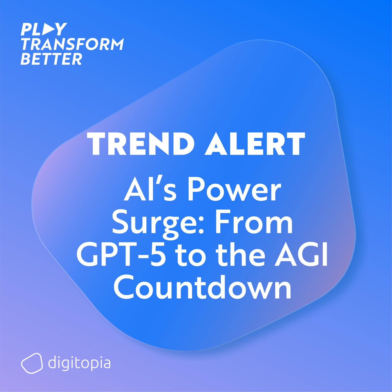 AI’s Power Surge: From GPT-5 to the AGI Countdown - Digitopia