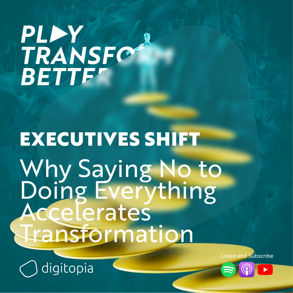Why Saying No to Doing Everything Accelerates Transformation - Digitopia